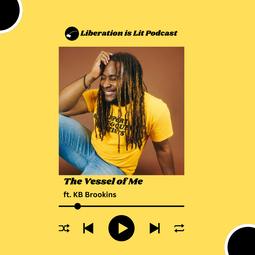 The Vessel of Me- An Interview with KB Brookins – Liberation is Lit